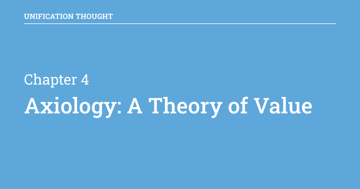 4. Axiology: A Theory of Value - Unification Thought