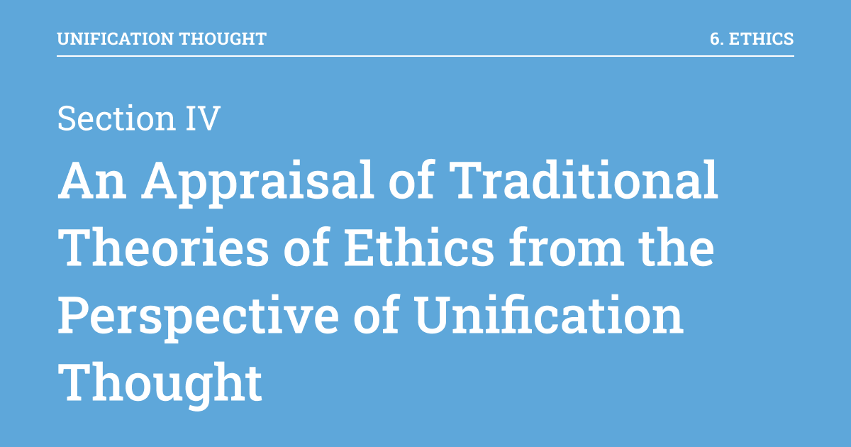 IV. An Appraisal of Traditional Theories of Ethics from the Perspective ...