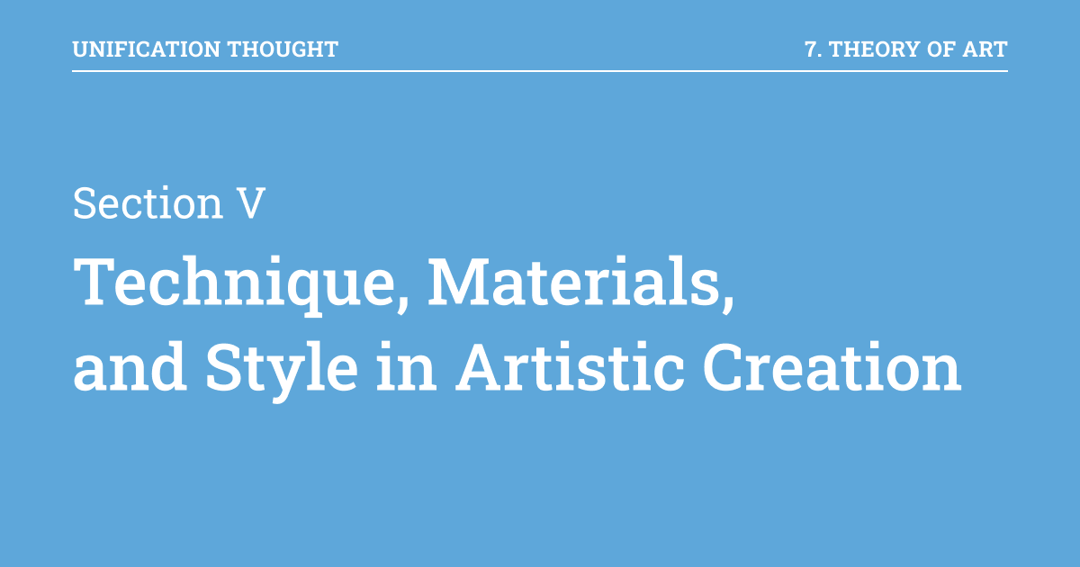 V. Technique, Materials, and Style in Artistic Creation - Unification ...